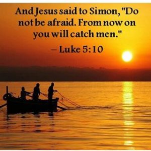 And Jesus said to Simon, 'Do not be afraid. From now on you will catch ...